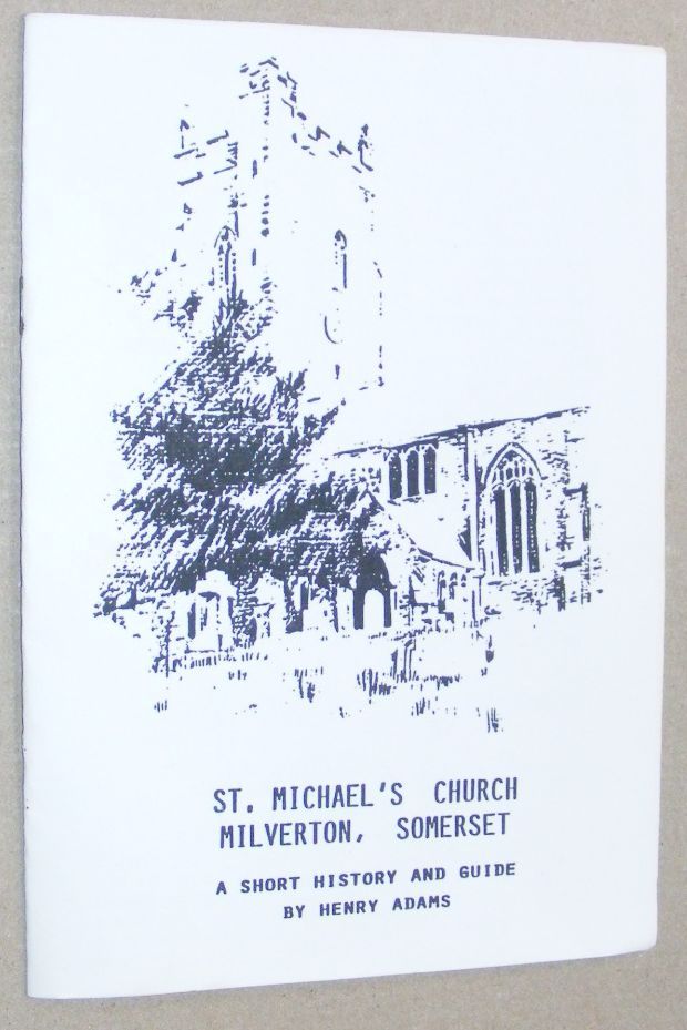St Michael's Church, Milverton, Somerset: a short history and guide