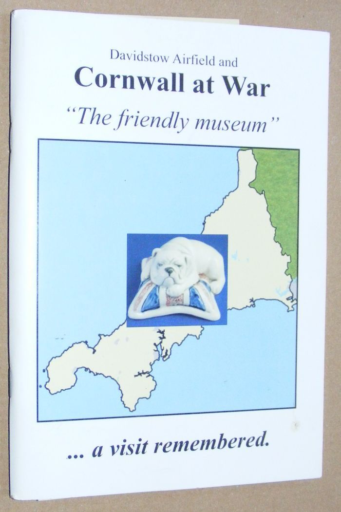 Davidstow Airfield and Cornwall at War, 'The Friendly Museum' ... a ...