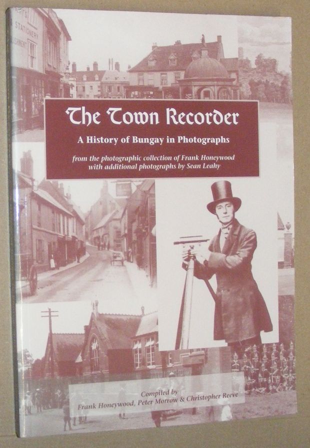 The Town Recorder : a history of Bungay in phorographs from the ...