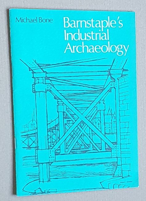 Barnstaple's Industrial Archaeology : a guide