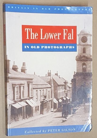 The Lower Fal in Old Photographs (Britain in Old Photographs)