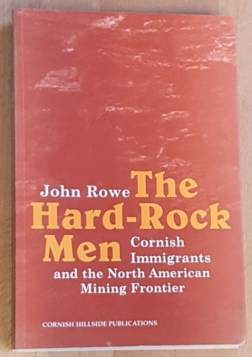 The Hard-rock Men: Cornish Immigrants and the North American Mining ...