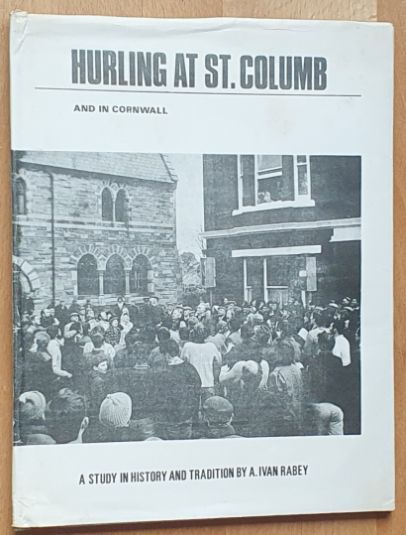 Hurling at St Columb and in Cornwall : a study in history and tradition